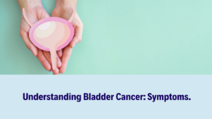 Identifying Bladder Cancer: Symptoms to Watch - Apollo Proton